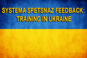 Systema Spetsnaz Feedback: Ukraine – SYSTEMA SPETSNAZ